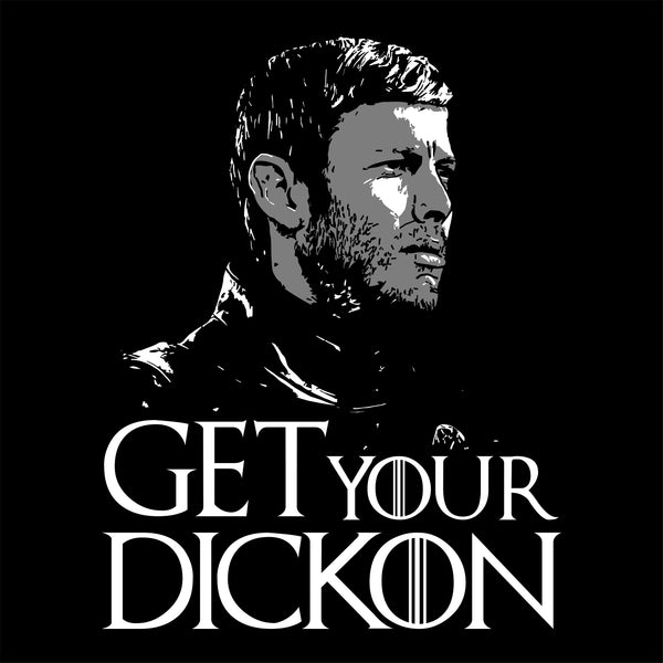 Get Your Dickon | GoT Apparel | Fluffy Crate - fluffycrate